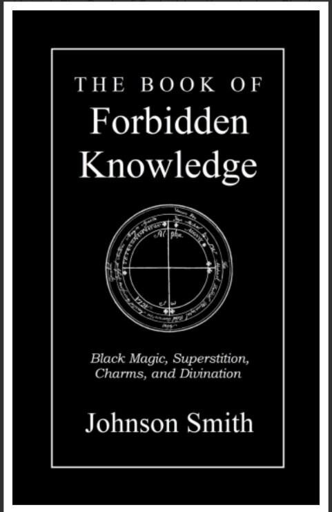 The Book of Forbidden Knowledge: Black Magic, Superstition, Charms, and ...