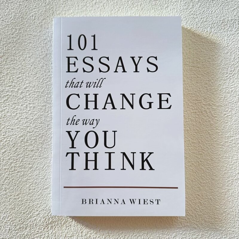101 Essays That Will Change The Way You Think By Brianna Wiest Books ...