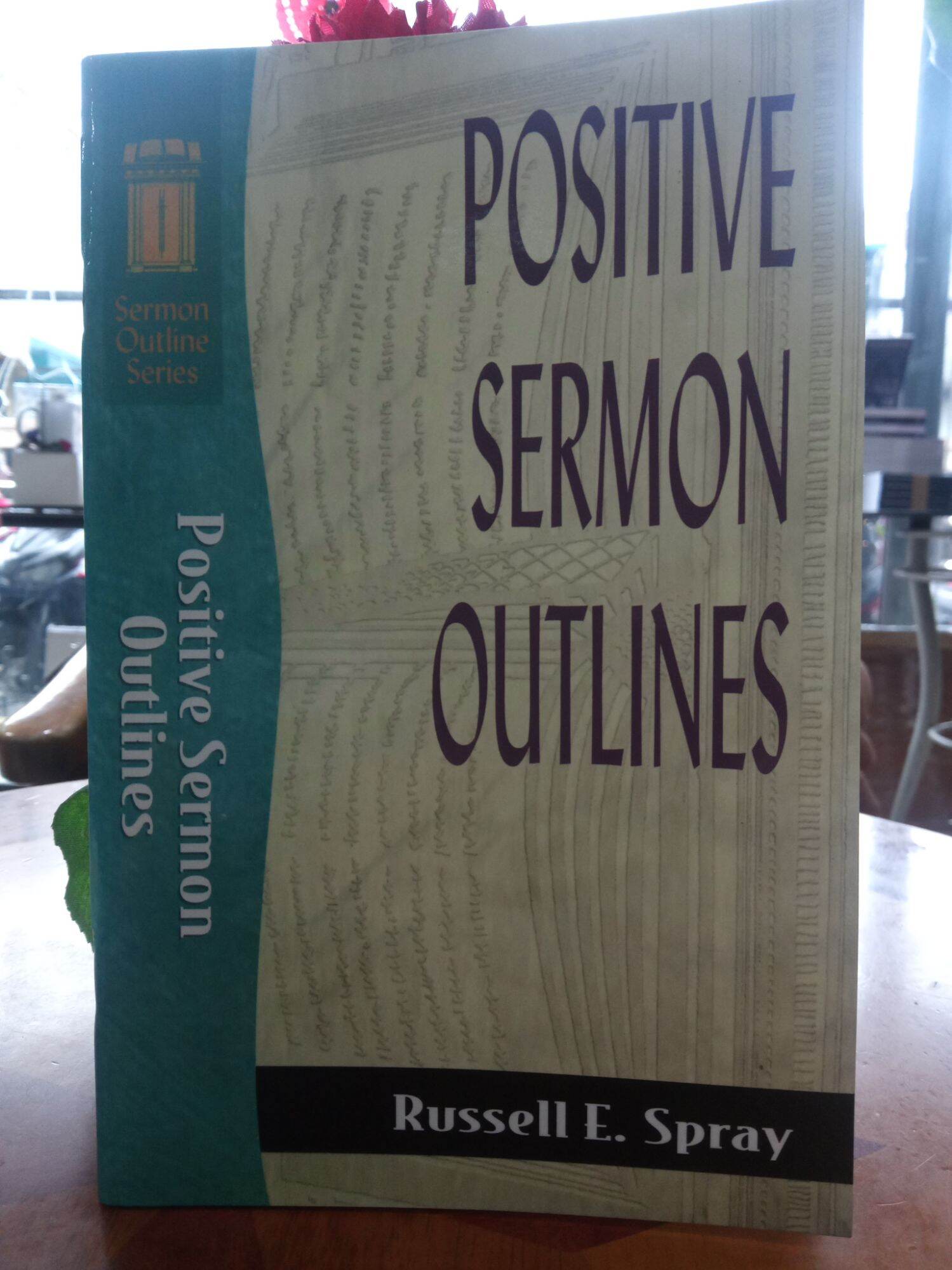 Sermon Outline Series, Positive Sermon Outlines by: Russell E. Spray ...